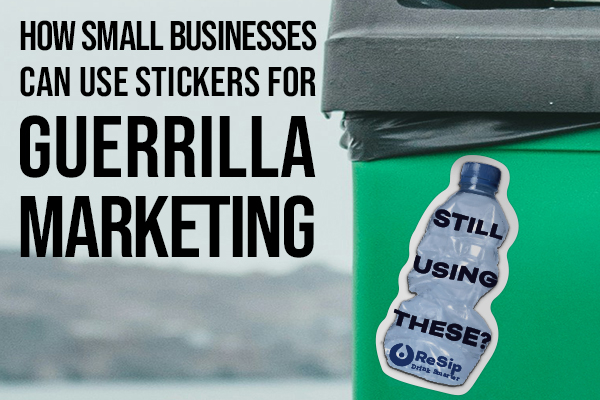 How Small Businesses Can Use Stickers for Guerrilla Marketing